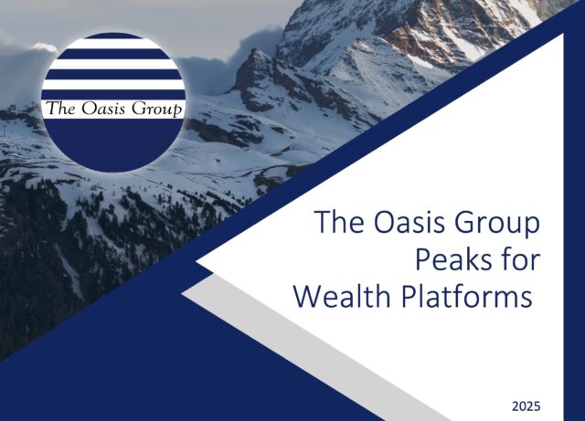 The Oasis Group Releases Research Report Analyzing Wealth Platforms